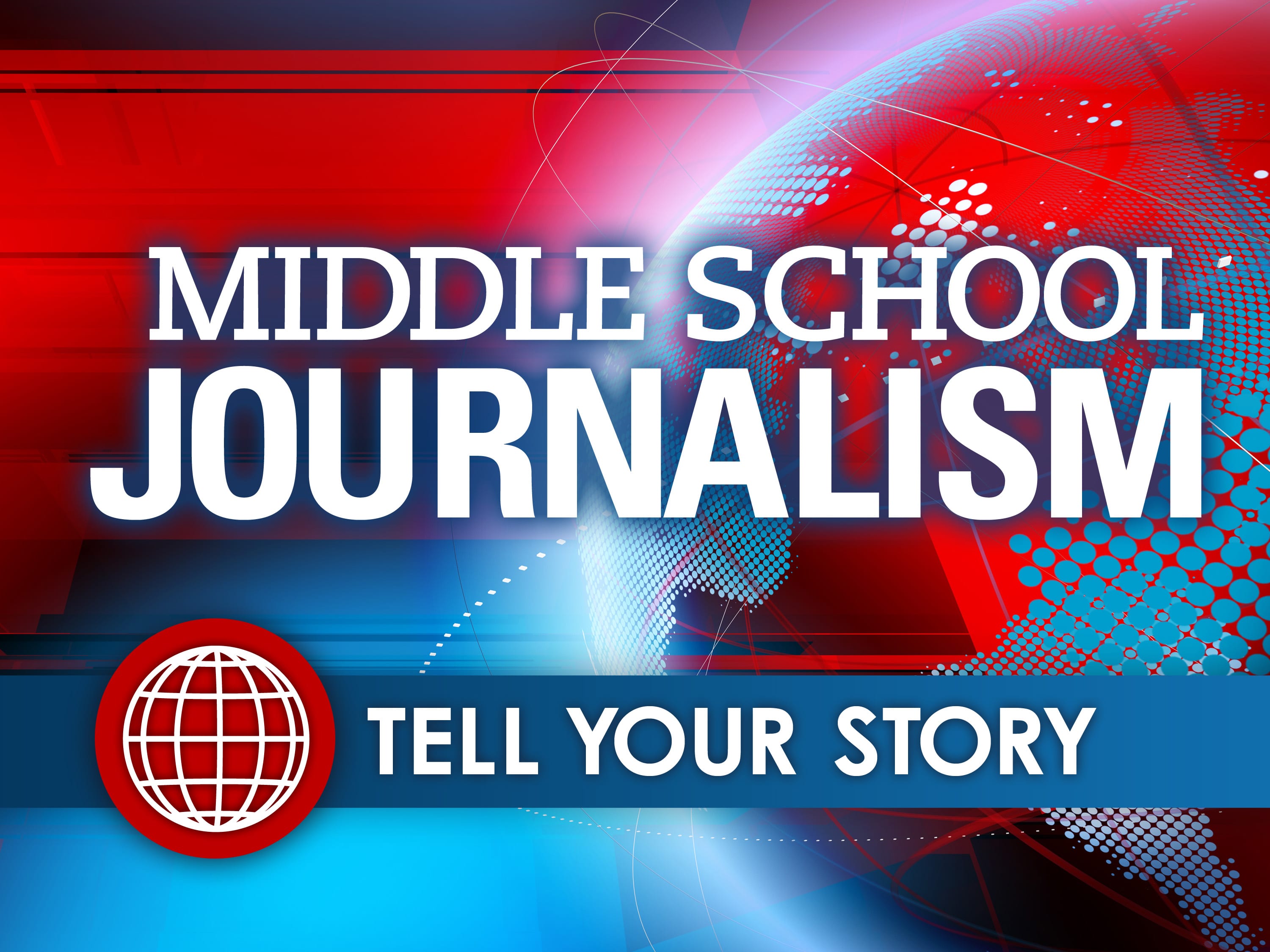 Middle School Journalism Tell Your Story EDynamic Learning